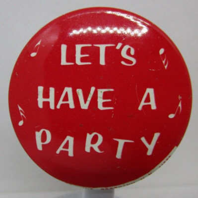 Vintage Let's Have A Party Humorous Slogan Novelty Pinback Button Pin 1 ...