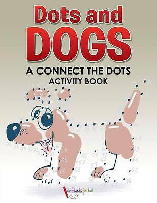 Dots and Dogs: A Connect the Dots Activity Book by Activibooks For Kids ...