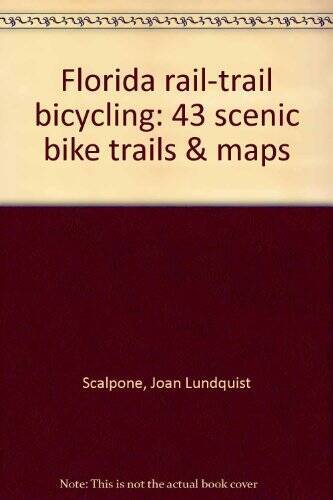 Florida rail-trail bicycling: 43 scenic bike trails maps - ACCEPTABLE ...