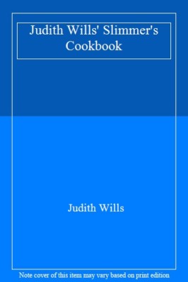 Judith Wills' Slimmer's Cookbook By Judith Wills. 9780749917708 | eBay UK