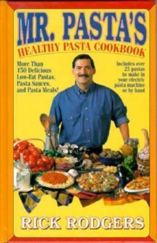 Mister Pasta's Healthy Cookbook : More Than 150 Delicious, Low-Fat ...