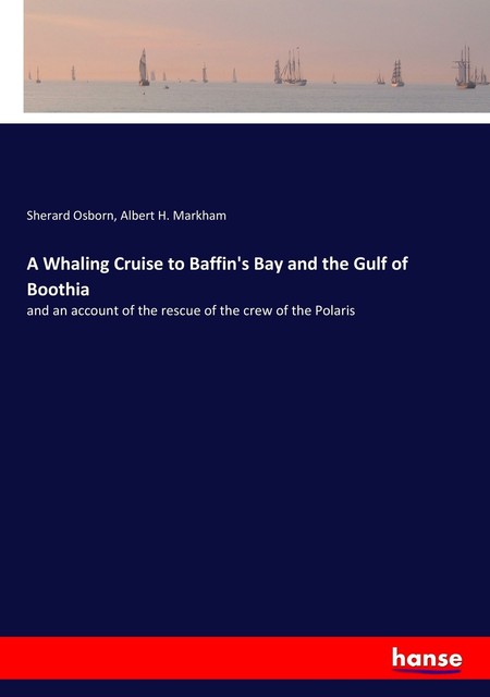 A Whaling Cruise to Baffin's Bay and the Gulf of Boothia von Sherard ...