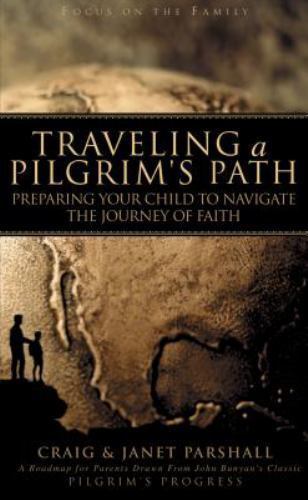 Traveling a Pilgrim's Path : Preparing Your Child to Navigate the ...