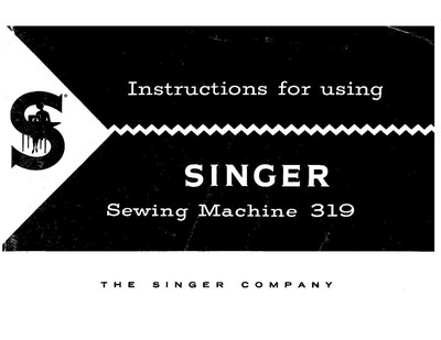 Singer 319-319K Sewing Machine/Embroidery/Serger Owners Manual Reprint ...
