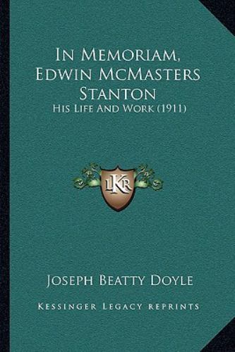 In Memoriam, Edwin Mcmasters Stanton : His Life and Work (1911) by ...