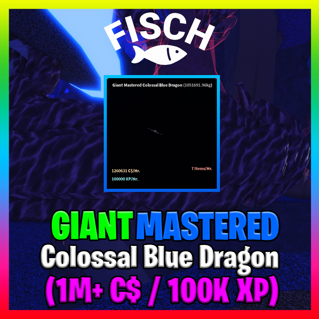 [FISCH] Giant Mastered Colossal Blue Dragon [1m+ C$ 100k XP]💎[AQUARIUM ...