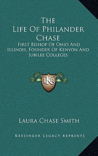 Life of Philander Chase : First Bishop of Ohio and Illinois, Founder of ...