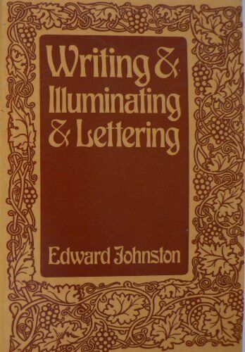Writing & Illuminating, & Lettering by Edward Johnston (1977, Book ...