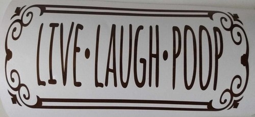 Vinyl Decal / Sticker - BATHROOM HUMOUR - LIVE . LAUGH . POOP | eBay UK