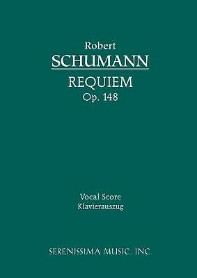 Requiem, Op.148: Vocal score by Robert Schumann (Paperback, 2007) for ...
