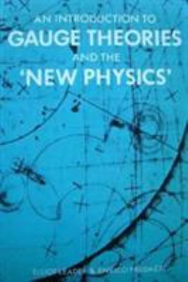 Introduction to Gauge Theories and the "New Physics" by Elliot Leader ...