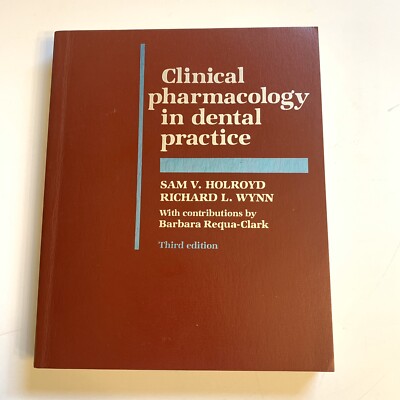 Clinical Pharmacology in Dental Practice by Holroyd, Sam V.; Wynn, R.L ...