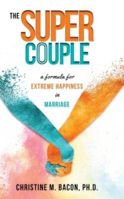 The Super Couple: A Formula for Extreme Happiness in Marriage - VERY ...