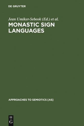 Approaches to Semiotics [As] Ser.: Monastic Sign Languages by Thomas A ...