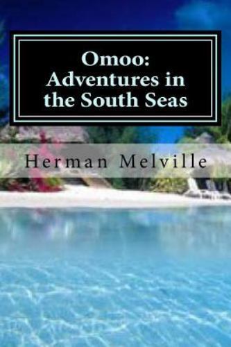 Omoo: Adventures in the South Seas by Herman. Melville (2015, Trade Paperback) for sale online ...