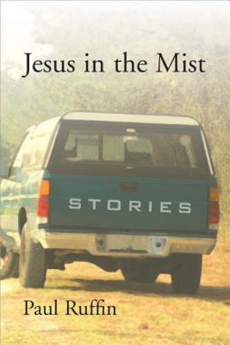 Jesus in the Mist : Stories by Paul Ruffin (2007, Hardcover) for sale ...