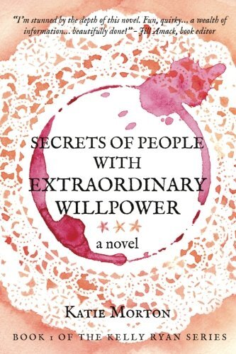 Secrets of People With Extraordinary Willpower: a novel (The Kel ...