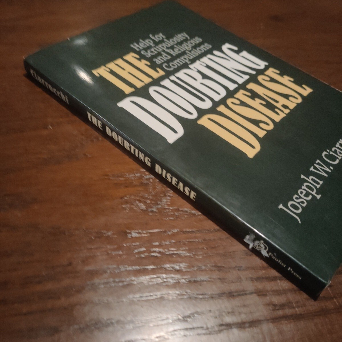 The Doubting Disease: Help for Scrupulosity and Religious Compulsions ...