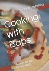 Cooking with Babs: Recipes for the Discerning LT by Joseph Babitsky ...