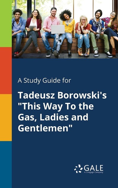 A Study Guide For Tadeusz Borowski's "This Way to The Gas, Ladies And ...
