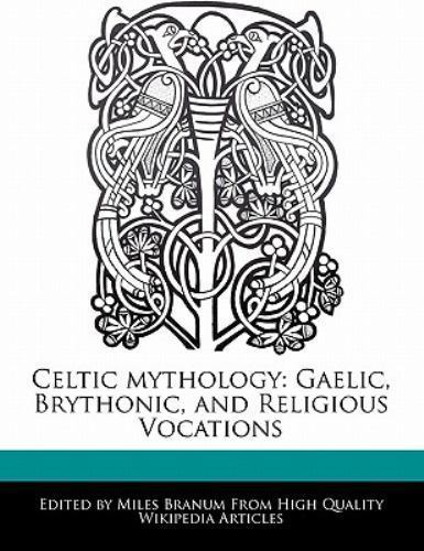 Celtic Mythology : Gaelic, Brythonic, and Religious Vocations by Eric ...