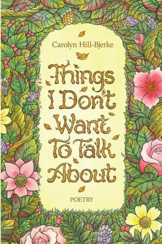 Things I Don't Want To Talk About by Hill-Bjerke, Carolyn [Paperback ...