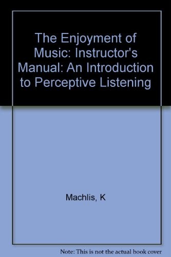 THE ENJOYMENT OF MUSIC, 6TH EDITION (INSTRUCTOR'S MANUAL By Joseph ...
