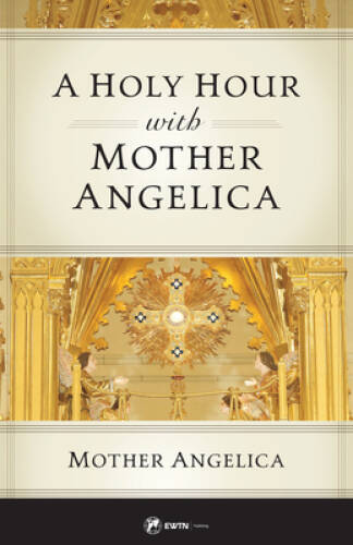 A Holy Hour with Mother Angelica - Paperback By Mother Angelica - GOOD ...