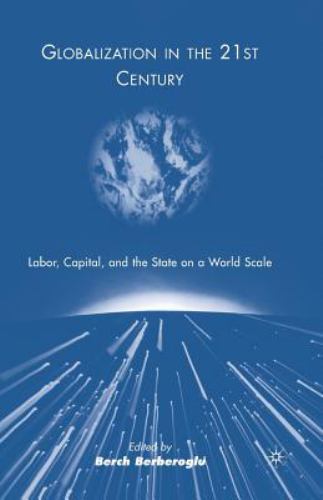 Globalization in the 21st Century : Labor, Capital, and the State on a ...
