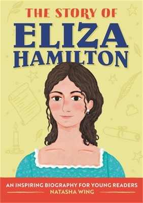 The Story of Eliza Hamilton: A Biography Book for New Readers ...
