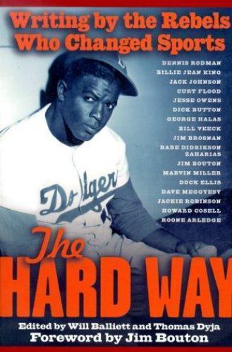 The Hard Way: Writing by the Rebels Who Changed Sports, Dyja, Thomas ...