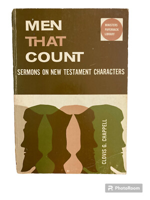 MEN THAT COUNT: SERMONS ON NEW TESTAMENT CHARACTERS By Clovis G ...