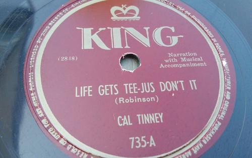 Cal Tinney 78rpm Single 10-inch King Records #735 Life Gets Tee-Jus Don ...