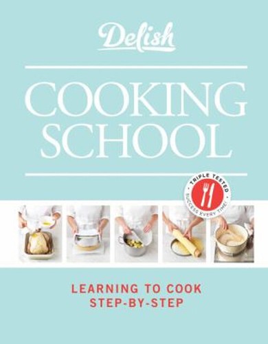 The Delish Cooking School : Learning to Cook Step-by-Step Hardcov ...
