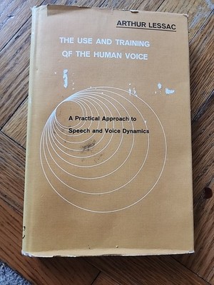 The Use and Training of the Human Voice by Arthur Lessac - 1967 2nd ...