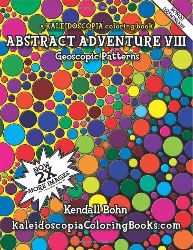 ABSTRACT ADVENTURE VIII: A KALEIDOSCOPIA COLORING BOOK: By Kendall Bohn ...