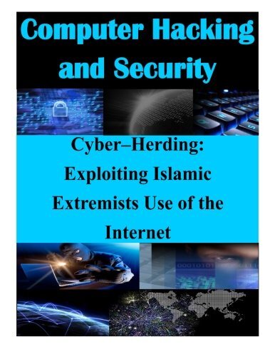 Cyber-Herding: Exploiting Islamic Extremists Use of the Internet ...