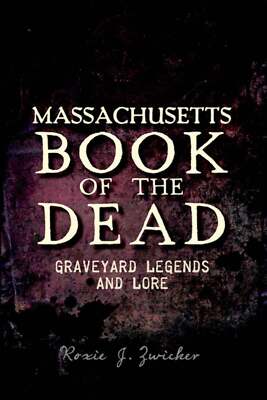 NEW The History Press Massachusetts Book of the Dead, MA 9781609497576 ...