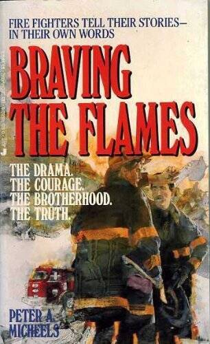 Braving The Flames - Mass Market Paperback By Micheels, Peter - GOOD ...