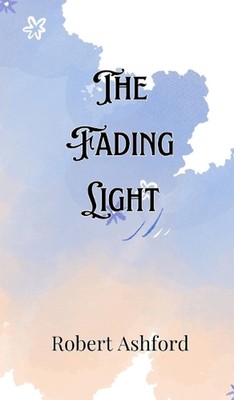 The Fading Light by Robert Ashford Hardcover Book | eBay Australia