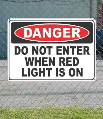 DANGER Do Not Enter When Red Light is On - OSHA Safety SIGN 10" x 14 ...