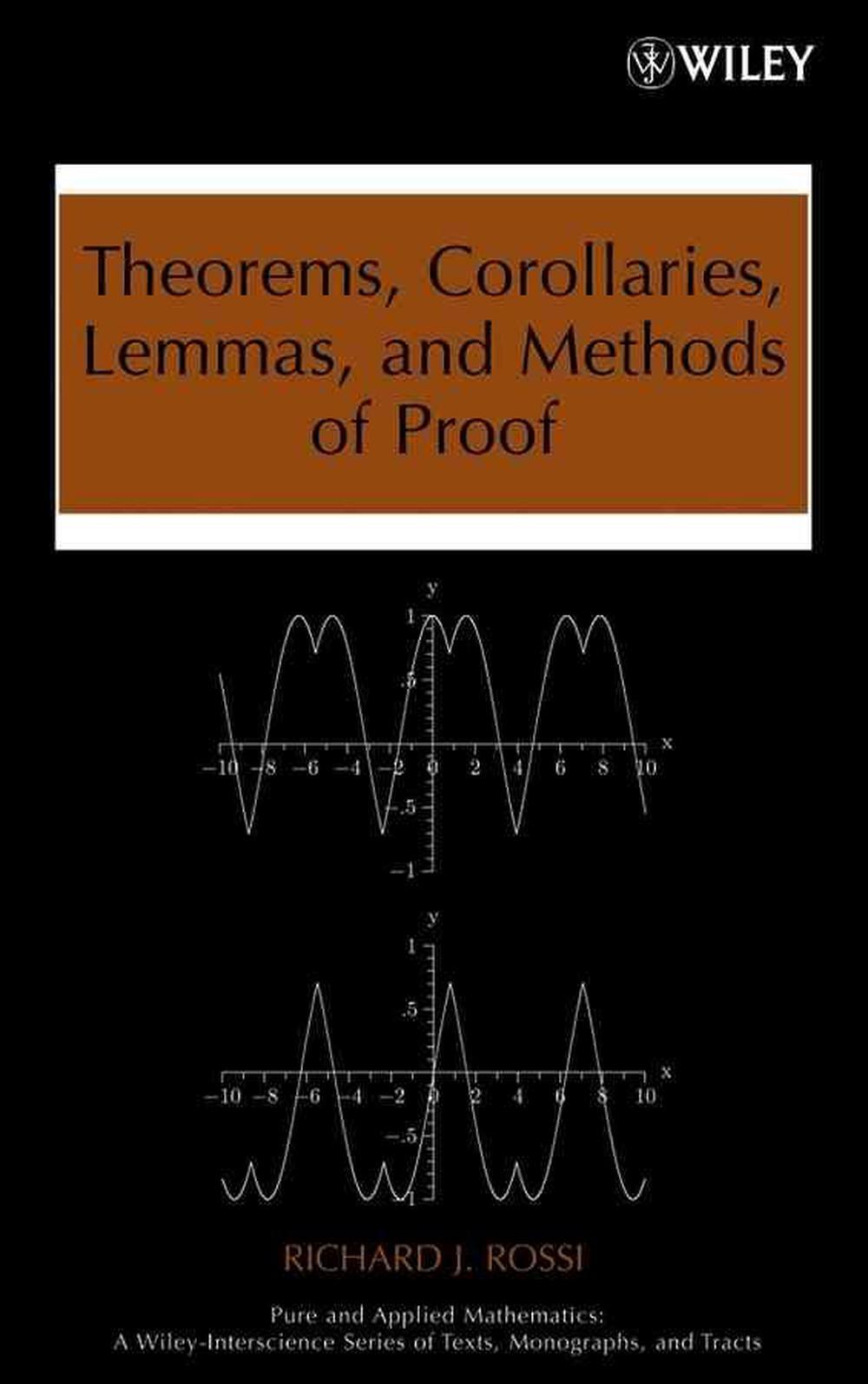 Theorems, Corollaries, Lemmas, and Methods of Proof by Richard J. Rossi ...