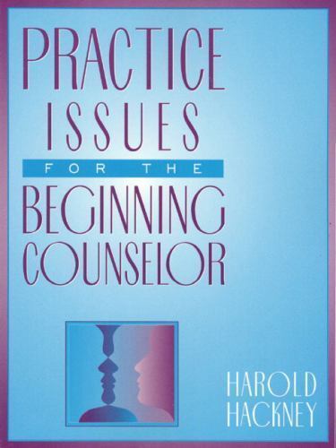 Practice Issues for the Beginning Counselor by Harold Hackney (1999 ...