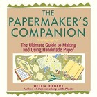 The Papermaker's Companion Ultimate Guide Making Usin by Hiebert Helen 9781580172004 | eBay