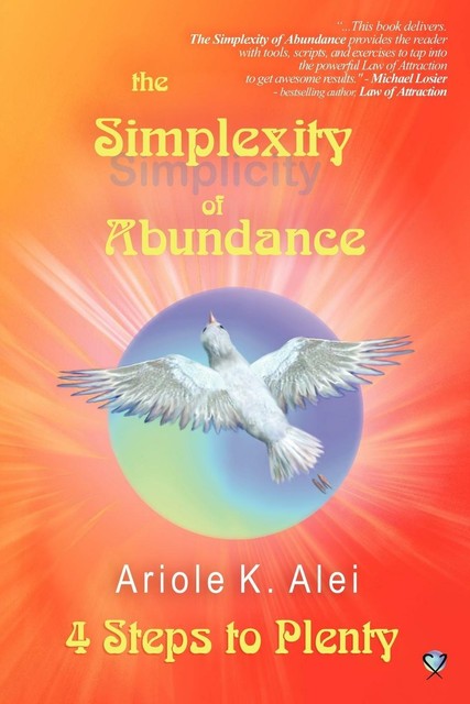 The Simplexity of Abundance - 4 Steps to Plenty von Ariole K. Alei ...