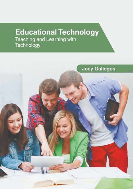 Educational Technology: Teaching and Learning with Technology by Joey ...