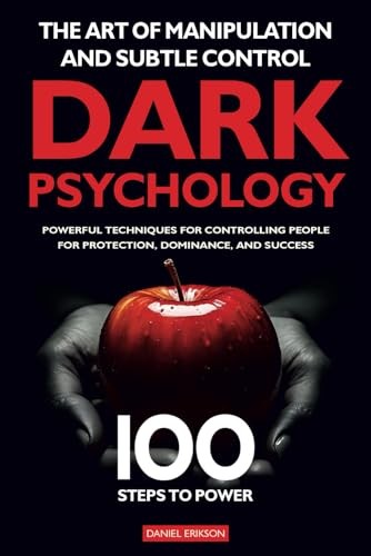 100 Steps to Power The Art of Manipulation and Subtle Control: Powerful ...