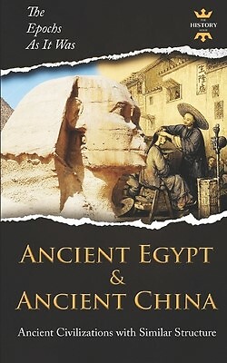 ANCIENT EGYPT and ANCIENT CHINA : Ancient Civilizations with Similar ...