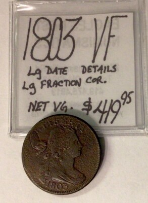 1803 One Cent VF! Large Date Large Fraction! Details Cor. Net VG! ENN ...