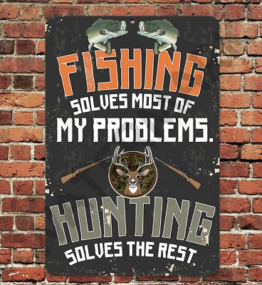 Fishing Solves Most Problems Hunting Solves The Rest Sign Metal ...